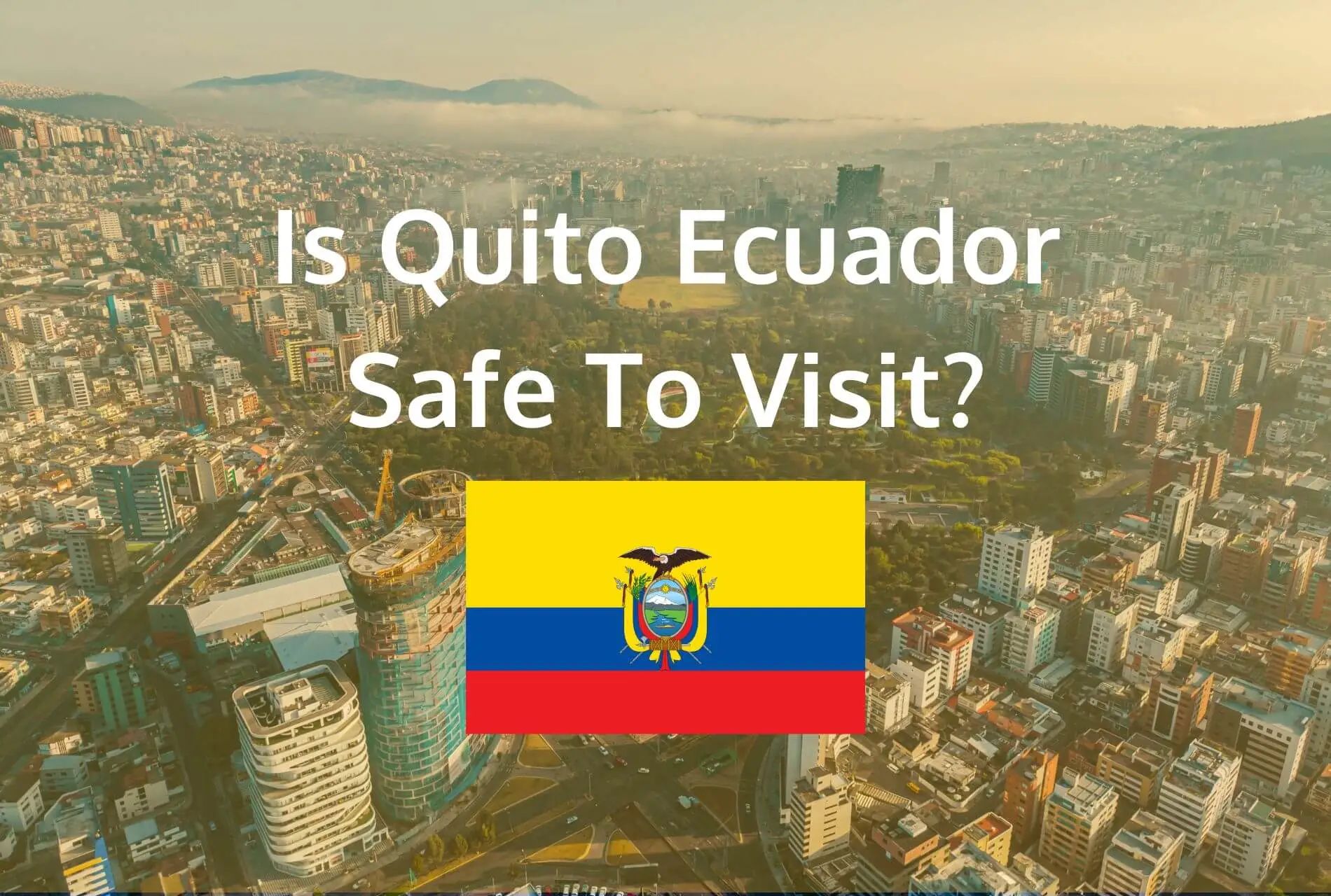 Is Quito Safe For Tourists In 2026? (Quito, Ecuador)